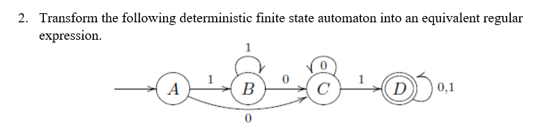 Solved 2. Transform the following deterministic finite state | Chegg.com