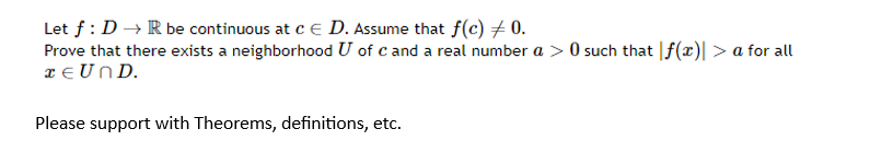 Solved Let f:D→R be continuous at c∈D. Assume that f(c) =0. | Chegg.com