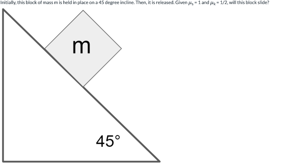 Solved For the previous problem (mass m on a 45 degree | Chegg.com