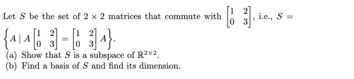 Solved Let S be the set of 2×2 matrices that commute with | Chegg.com