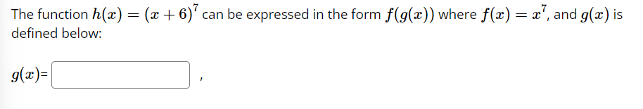 Solved The function h(x)=(x+6)7 can be expressed in the form | Chegg.com