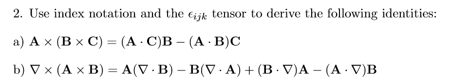 Solved 2. Use index notation and the kijk tensor to derive | Chegg.com