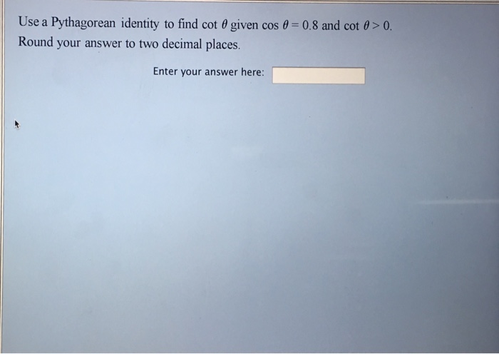 Solved Use a Pythagorean identity to find cot θ given cos θ= | Chegg.com