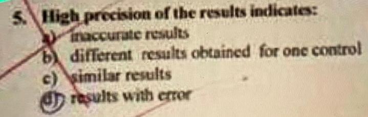 Solved High precision of the results indicates: inaccurate | Chegg.com