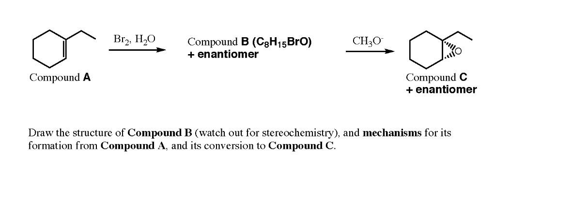 Solved Br2,H2O Compound B(C8H15BrO)+ enantiomer CH3O− | Chegg.com