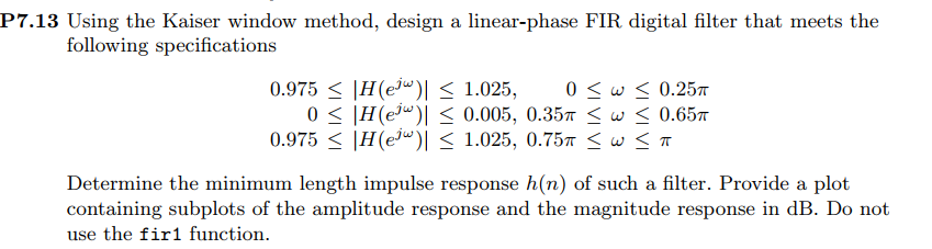 Solved P7.13 Using the Kaiser window method, design a | Chegg.com