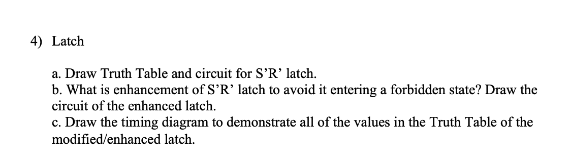 Solved 4) Latch a. Draw Truth Table and circuit for S'R' | Chegg.com
