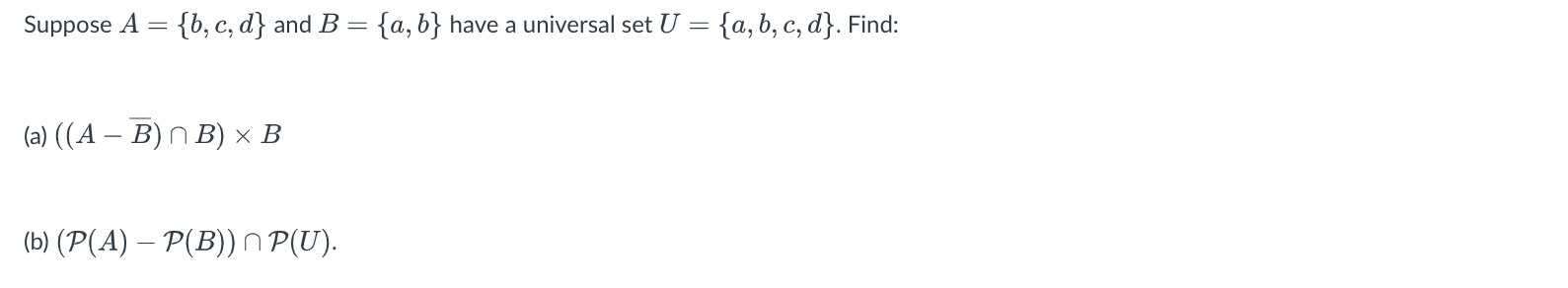 Solved Suppose A={b,c,d} and B={a,b} have a universal set | Chegg.com