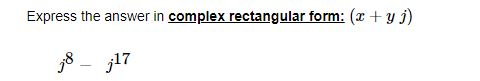 Solved Express the answer in complex rectangular form: (+yi) | Chegg.com