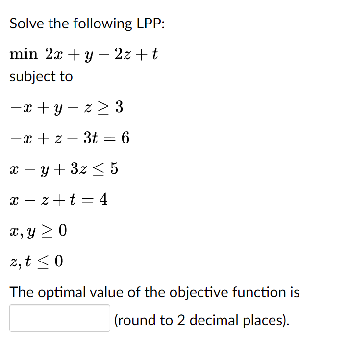 Solved Solve the following LPP: min2x+y−2z+t subject to | Chegg.com Solved Solve the following LPP: min2x+y−2z+t subject to | Chegg.com