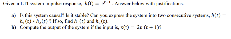 Solved Given a LTI system impulse response, h(t)=et−1. | Chegg.com