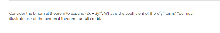 Solved Consider the binomial theorem to expand (2x + 3y)4. | Chegg.com