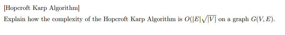 Solved [Hopcroft Karp Algorithm]Explain how the complexity | Chegg.com