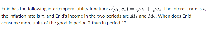 Solved Enid has the following intertemporal utility | Chegg.com