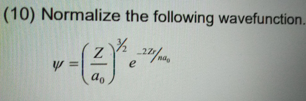 Solved (10) Normalize the following wavefunction. ndo ао | Chegg.com Solved (10) Normalize the following wavefunction. ndo ао | Chegg.com
