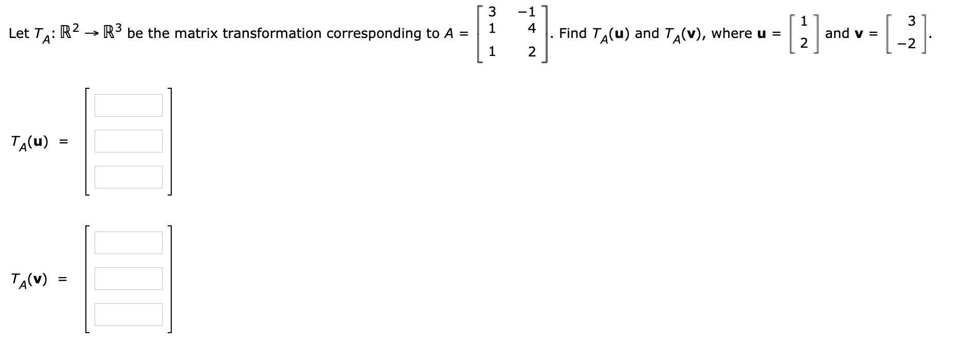 Solved 3 1 -1 4 1 Let TA R2 → R3 be the matrix | Chegg.com