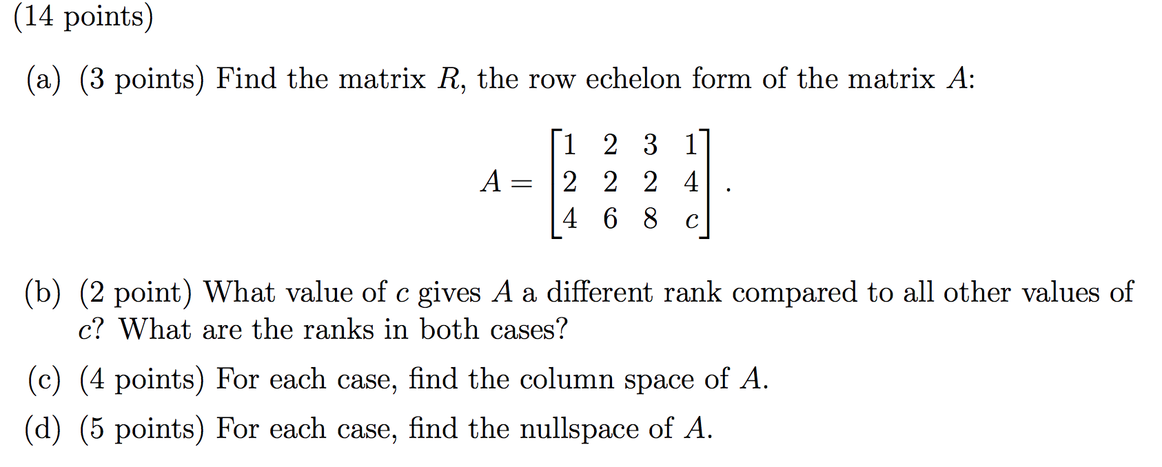 Solved (14 points) (a) (3 points) Find the matrix R, the row | Chegg.com