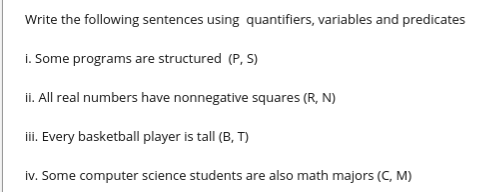 Solved Write the following sentences using quantifiers, | Chegg.com