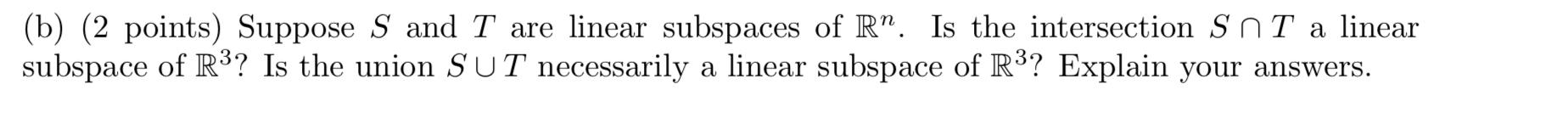 Solved (b) (2 points) Suppose S and T are linear subspaces | Chegg.com