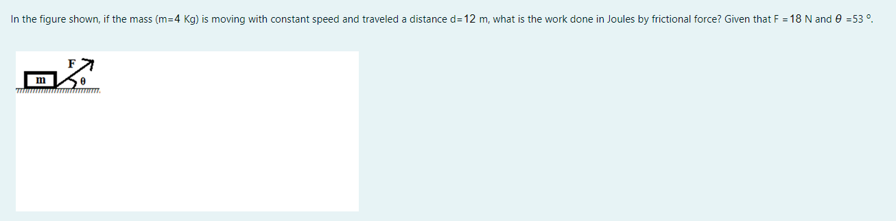 Solved In the figure shown, if the mass (m=4 kg) is moving | Chegg.com