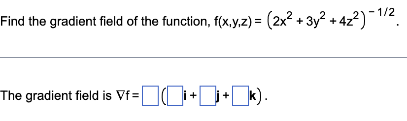 Solved Id of the function, f(x,y,z)=(2x2+3y2+4z2)−1/2. | Chegg.com