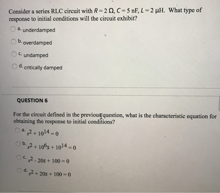 Solved Consider a series RLC circuit with R = 2 Ω,C-5 nF, | Chegg.com