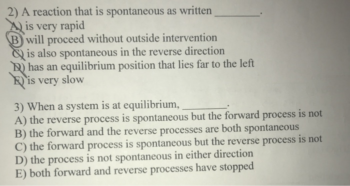 Solved 2) A reaction that is spontaneous as written will | Chegg.com
