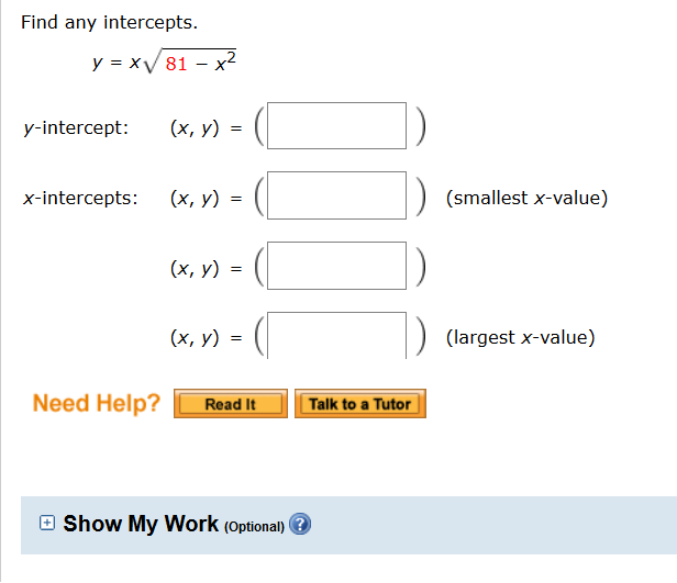 Solved Find any intercepts. y = x V 81 - x2 y-intercept: (x, | Chegg.com Solved Find any intercepts. y = x V 81 - x2 y-intercept: (x, | Chegg.com