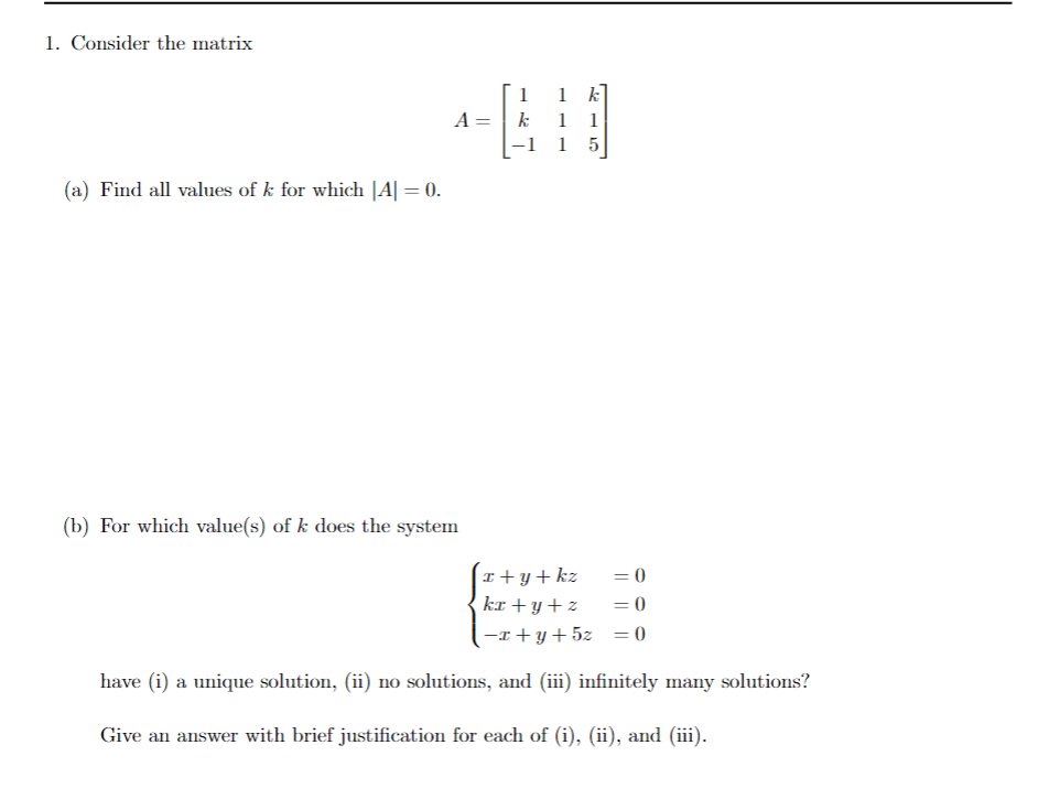 Solved 1. Consider the matrix A=⎣⎡1k−1111k15⎦⎤ (a) Find all | Chegg.com