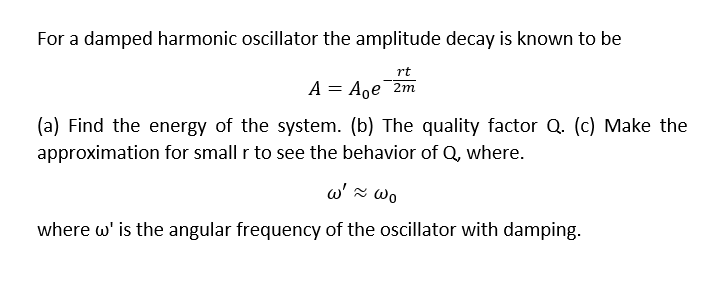 Solved For a damped harmonic oscillator the amplitude decay | Chegg.com