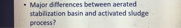 Solved Major differences between aerated stabilization basin | Chegg.com