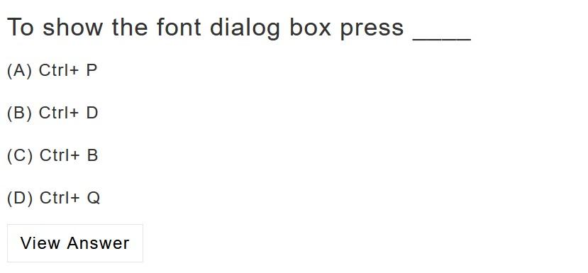 Solved To show the font dialog box press (A) Ctrl+ P (B) | Chegg.com