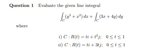 Solved Question 1 Evaluate the given line integral | Chegg.com