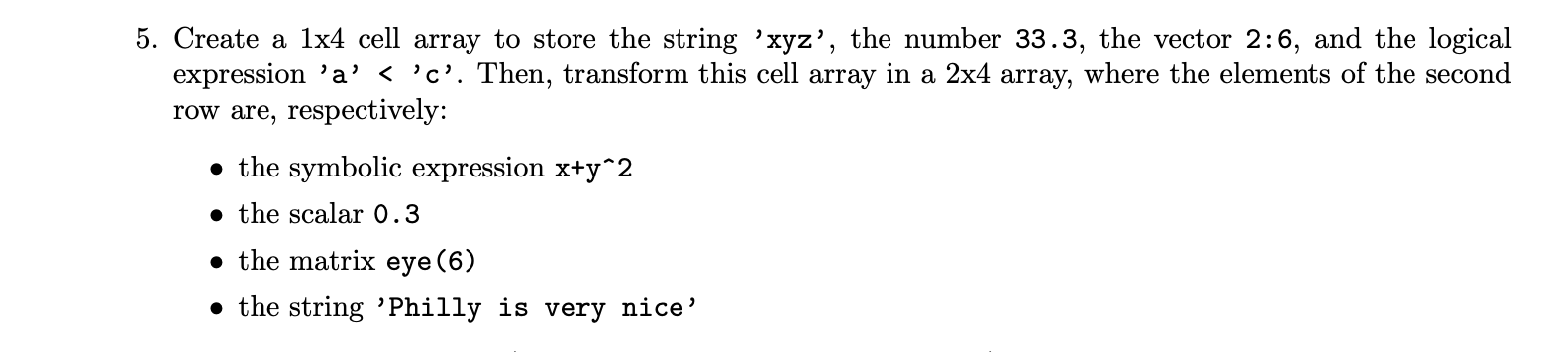Solved 5. Create a 1x4 cell array to store the string 'xyz', | Chegg.com