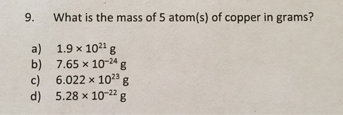 Solved 9. What is the mass of 5 atom(s) of copper in grams? | Chegg.com