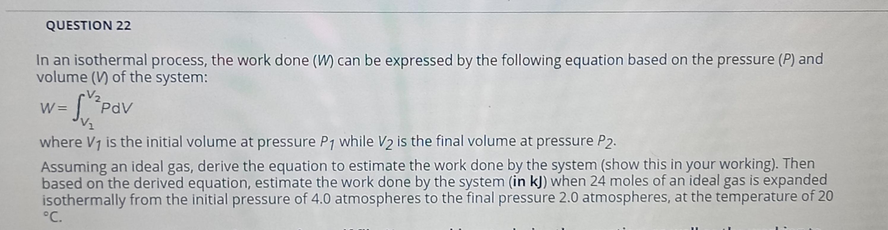 Solved QUESTION 22 In an isothermal process, the work done | Chegg.com
