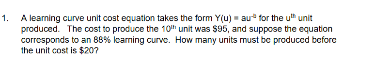 Solved 1. A learning curve unit cost equation takes the form | Chegg.com
