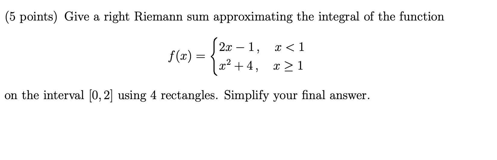 Solved (5 points) Give a right Riemann sum approximating the | Chegg.com