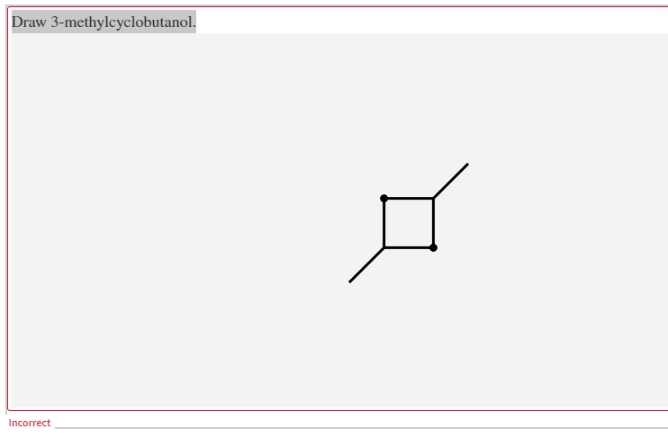 Solved Draw 3-methylcyclobutanol. Incorrect | Chegg.com