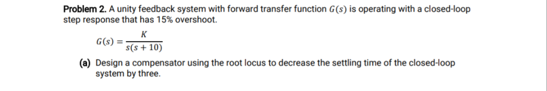 (Solved) : Problem 2 Unity Feedback System Forward Transfer Function G ... (Solved) : Problem 2 Unity Feedback System Forward Transfer Function G ...