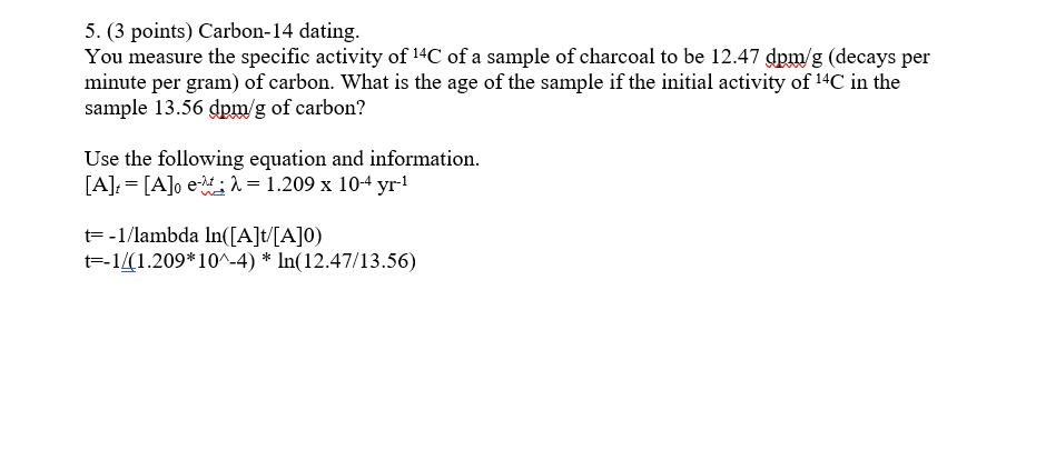 Solved 5. ( 3 points) Carbon-14 dating. You measure the | Chegg.com