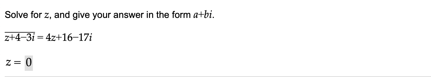 Solved Solve for z, and give your answer in the form a+bi. | Chegg.com