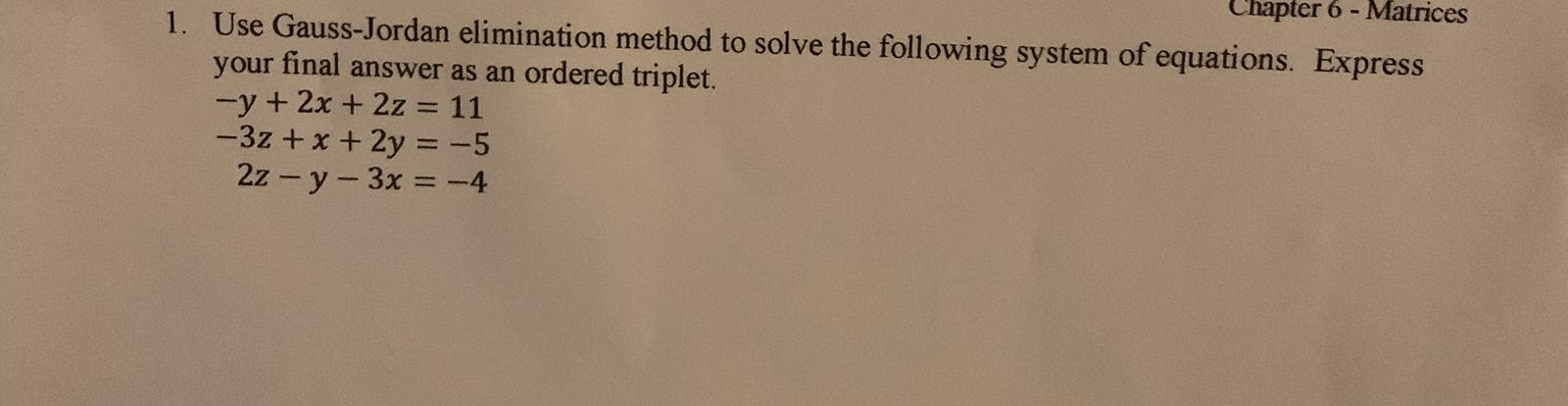 Solved 1. Use Gauss-Jordan elimination method to solve the | Chegg.com