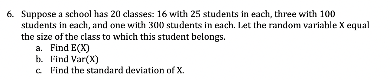 Solved 6. Suppose a school has 20 classes: 16 with 25 | Chegg.com