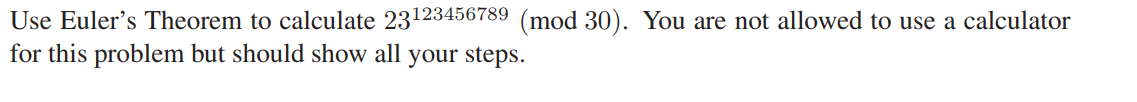 Solved Use Euler's Theorem to calculate 23123456789(mod30). | Chegg.com