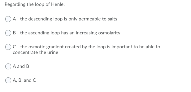 Solved Regarding the loop of Henle: A- the descending loop | Chegg.com
