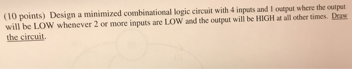 Solved Design a minimized combinational logic circuit with 4 | Chegg.com