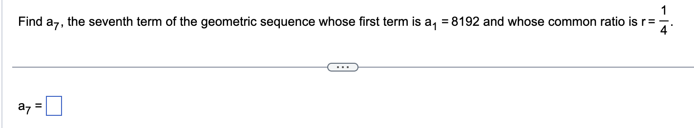Solved Find a7, the seventh term of the geometric sequence | Chegg.com
