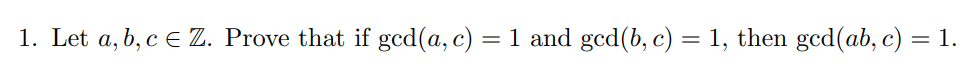 Solved 1. Let a,b,c e Z. Prove that if gcd(a,c) = 1 and | Chegg.com