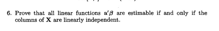 Solved 6. Prove that all linear functions a'B are estimable | Chegg.com